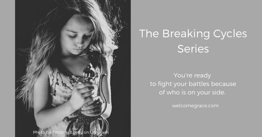 Breaking Cycles and the Battle You Fight - Welcome Grace